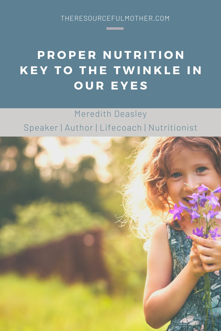 Proper Nutrition - Key to the Twinkle in Our Eyes - The Resourceful Mother