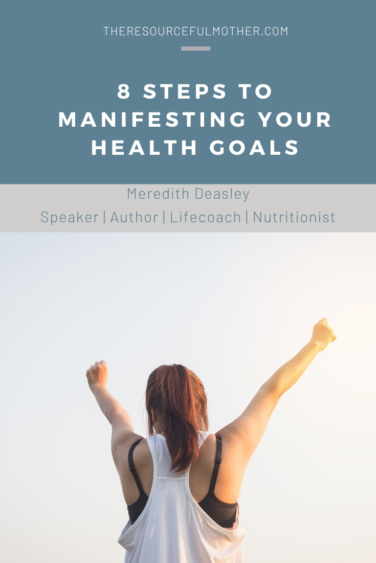 8 Steps to Manifesting Your Health Goals - The Resourceful Mother
